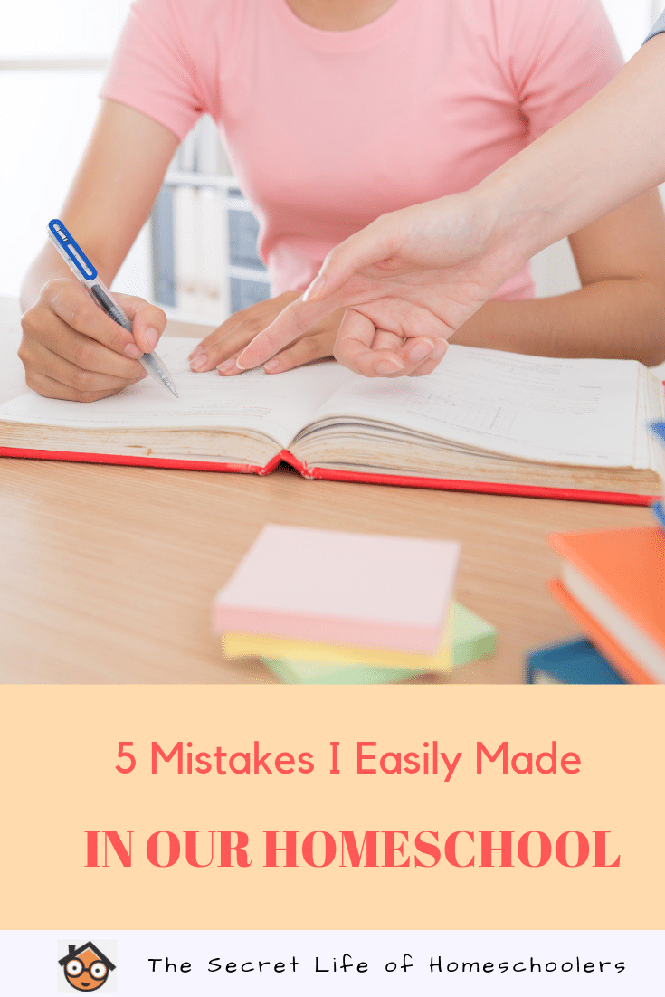 5 Mistakes I Easily Made In Our Homeschool.