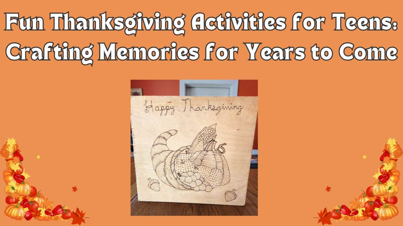 Fun Thanksgiving Activities for Teens: Crafting Memories for Years to ...